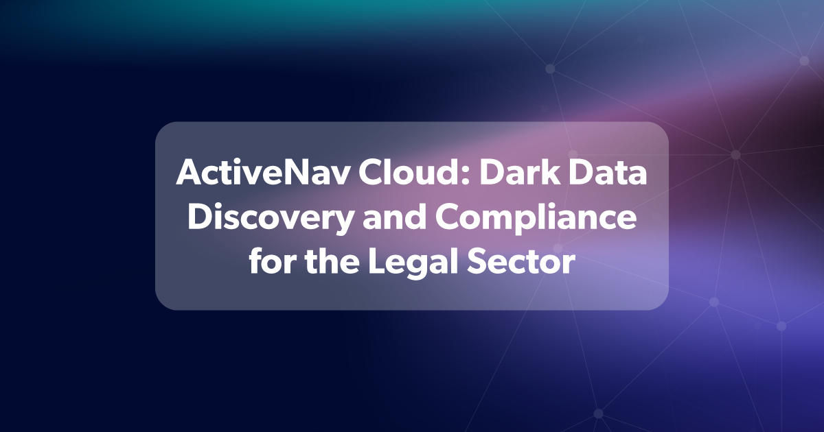 ActiveNav Cloud: Dark Data Discovery and Compliance for the Legal Sector